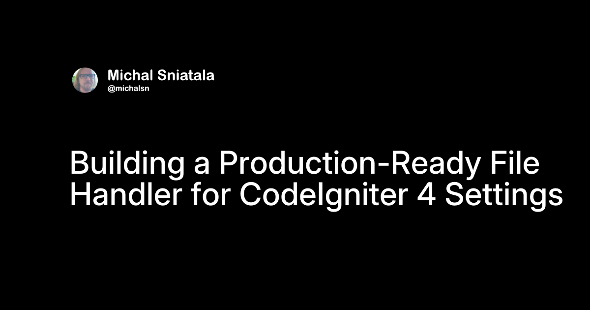 Building a Production-Ready File Handler for CodeIgniter 4 Settings ...