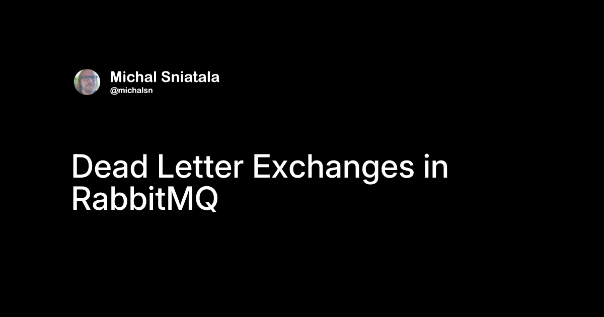 Dead Letter Exchanges in RabbitMQ | michalsn